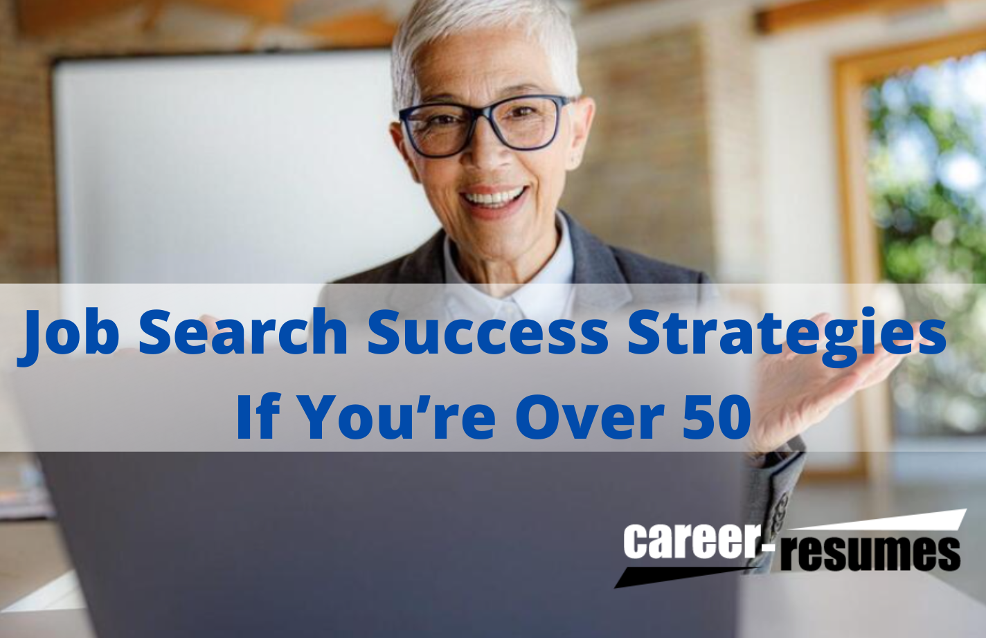 Job Search Success Strategies If You’re Over 50 - Career