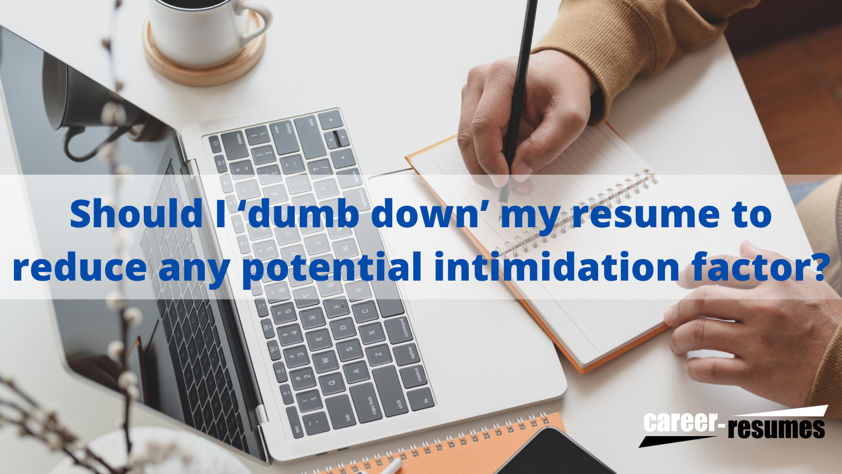 Should I ‘dumb down’ my resume to reduce any potential intimidation ...